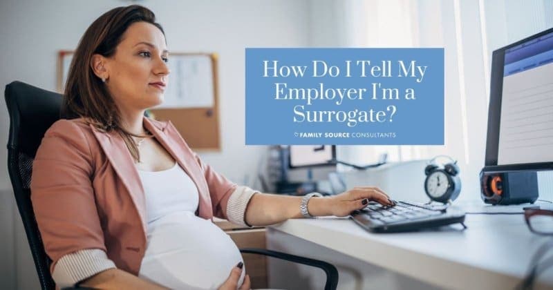 How Do I Tell My Employer I'm A Surrogate?