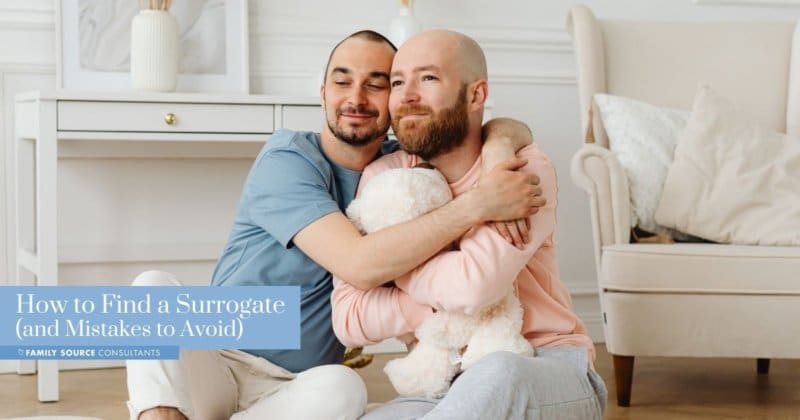 How To Find A Surrogate And Mistakes To Avoid With Surrogacy